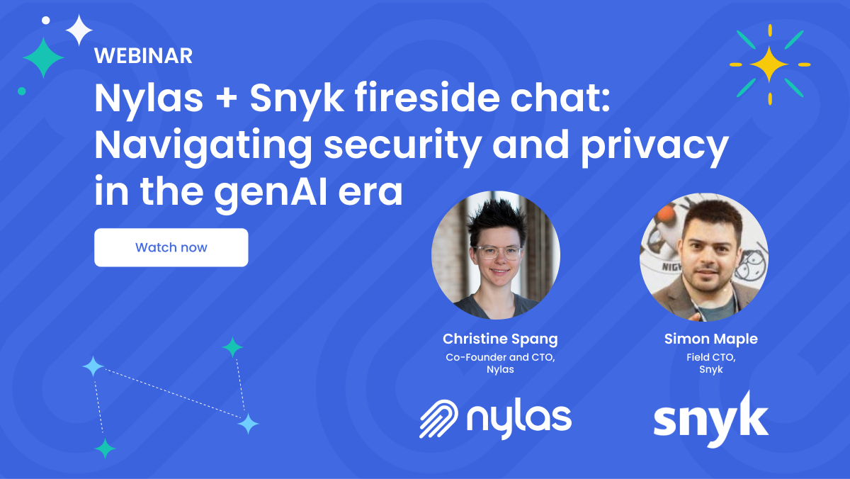 Nylas + Snyk fireside chat: Navigating security & privacy in the genAI era